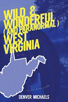 Wild & Wonderful (and Paranormal) West Virginia 9781543208191 Free ...