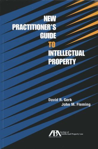 New Practitioner's Guide to Intellectual Property by David R. Gerk and ...