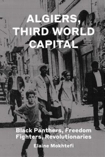 Algiers, Third World Capital: Freedom Fighters, Revolutionaries, Black Panthers 9781788730006 | eBay