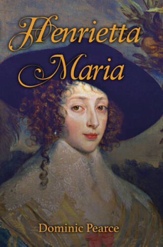 Henrietta Maria - Hardcover By Pearce, Dominic - GOOD 9781445645476 | eBay
