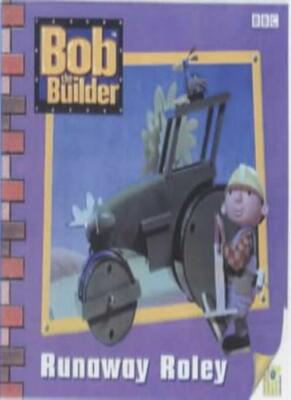 Bob the Builder: Runaway Roley Storybook 7 (Bob the Builder Storybook ...