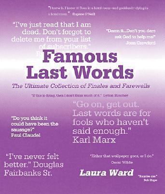 Famous Last Words: The Ultimate Collection of Finales and Farewells ...