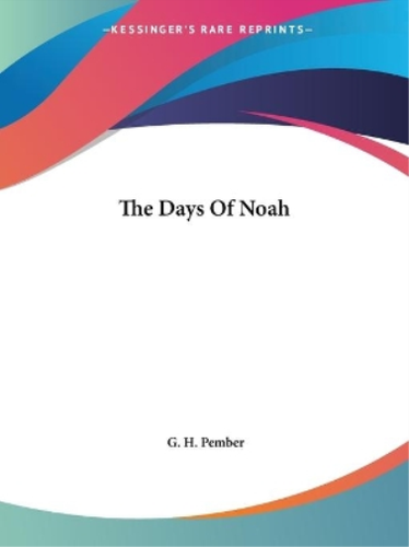 G H Pember The Days Of Noah (Poche) 9781425359737 | eBay