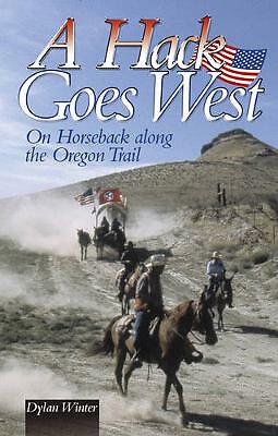 A Hack Goes West: on Horseback Along the Oregon Trail by Dylan Winter ...