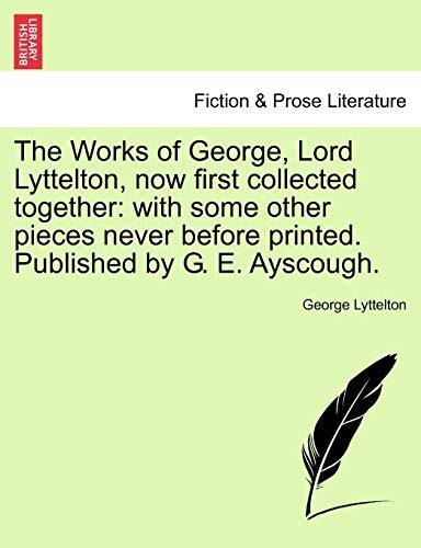 The Works of George, Lord Lyttelton, now first collected together: with ...