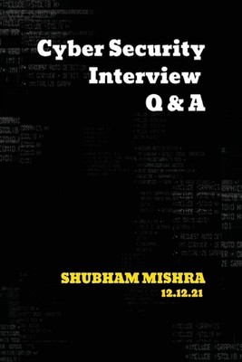 Cyber Security Interview Q & A: null by Shubham Mishra Paperback Book ...