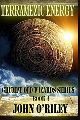 Terramezic Energy: Volume 4 (Grumpy Old Wizards), O'Riley 9781497565593 ...