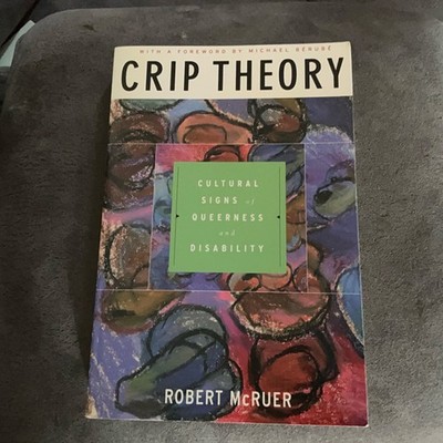 Crip Theory: Cultural Signs of Queerness and Disability (Cultural Front ...