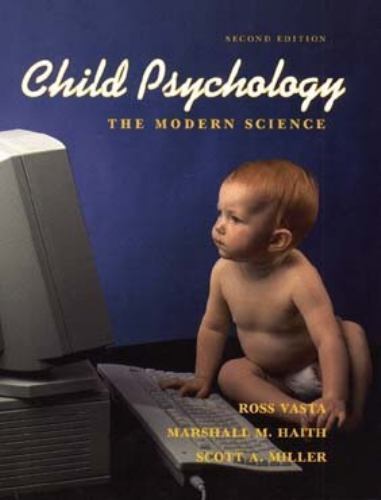Child Psychology : The Modern Science by Ross Vasta, Scott A. Miller ...