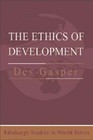 The Ethics of Development: From Economism to Human Development by ...