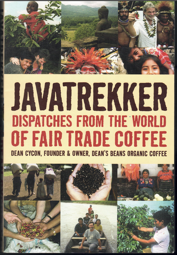 Javatrekker - Dispatches from the World of Fair Trade Coffee ; by Dean ...