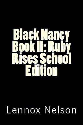 Black Nancy Book II: Ruby Rises School Edition by Nelson, Lennox ...