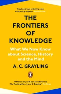 The Frontiers of Knowledge: What We Know About Science, History and The ...