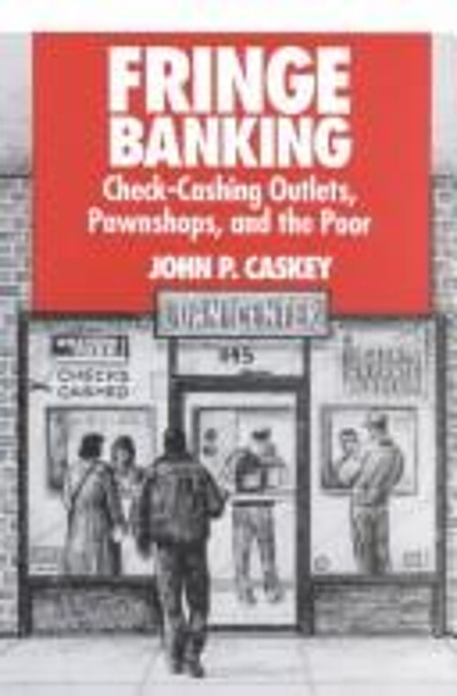 Fringe Banking : Check-Cashing Outlets, Pawnshops, and the Poor J ...