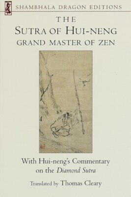 The Sutra of Hui-neng, Grand Master of Zen: With Hui-neng's Commentary ...
