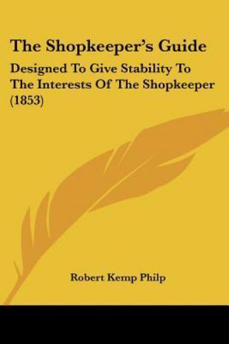 Shopkeeper's Guide : Designed to Give Stability to the Interests of the ...