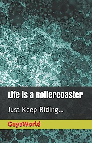 Life is a Rollercoaster: Just Keep Riding. World 9781980919315 Free ...
