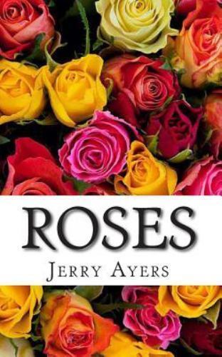 Roses by Jerry Ayers (2013, Trade Paperback) for sale online | eBay