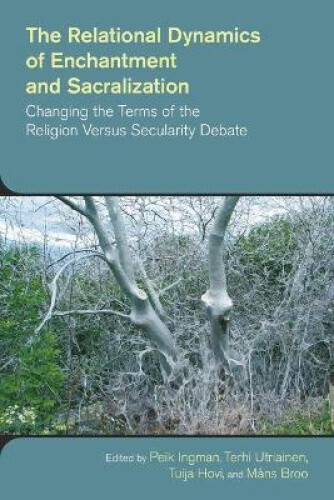 The Relational Dynamics of Enchantment and Sacralization: Canging the ...
