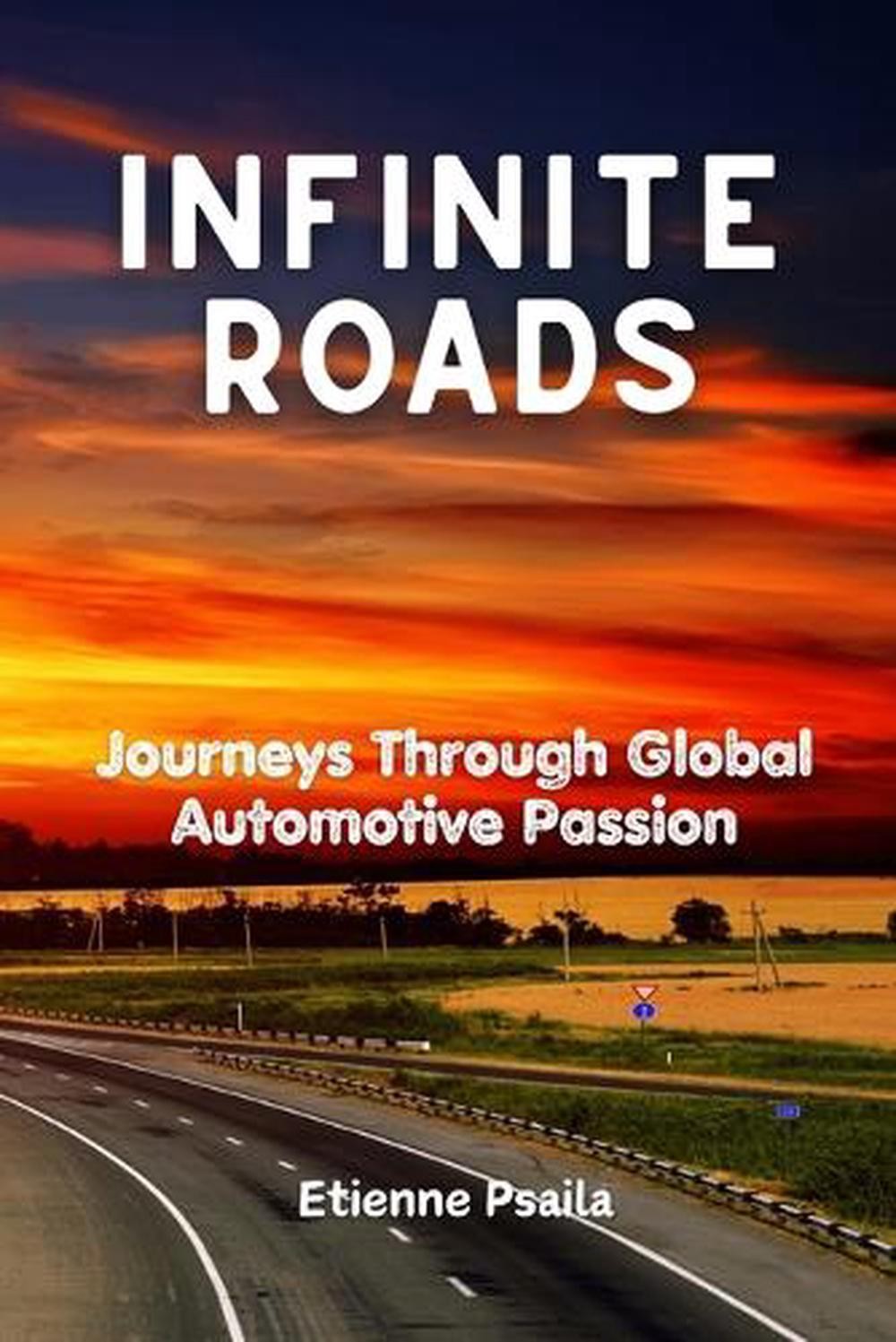 Infinite Roads : Journeys Through Global Automotive Passion by Etienne Psaila (2025, Trade ...