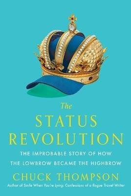 The Status Revolution, Chuck Thompson, Hardback | eBay
