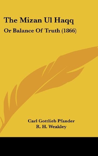 THE MIZAN UL HAQQ: OR BALANCE OF TRUTH (1866) By Carl Gottlieb Pfander ...