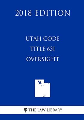 Utah Code - Title 63I - Oversight (2018 Edition). Library 9781719513364 New
