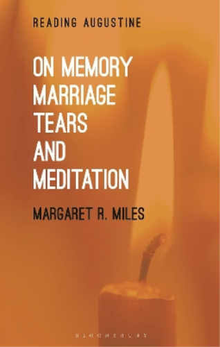 Margaret R. Miles On Memory, Marriage, Tears, and Meditation (Poche ...
