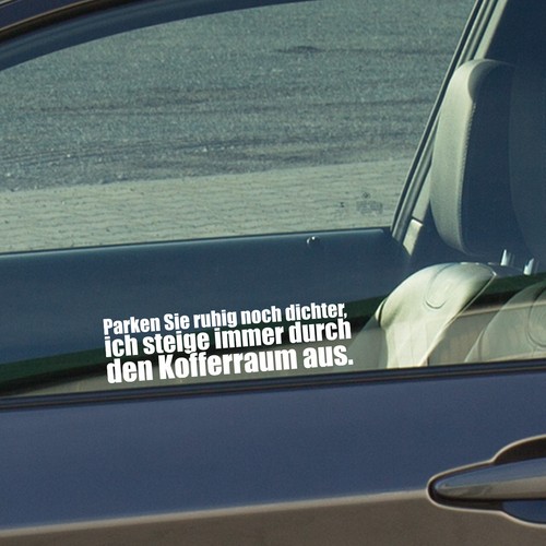Auto Aufkleber "Parken Sie ruhig noch dichter" Heckscheibe Sprüche ...