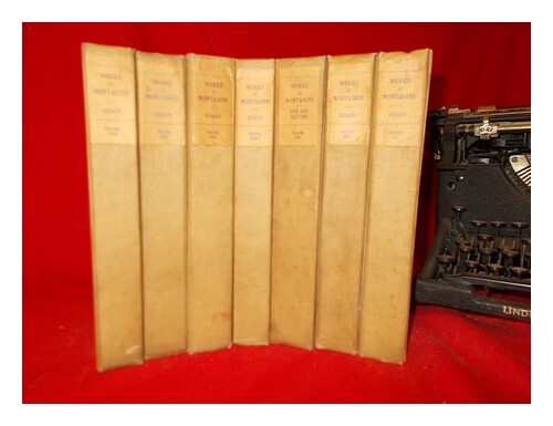 MONTAIGNE, MICHEL (1533-1592) The works of Michel de Montaigne : with ...