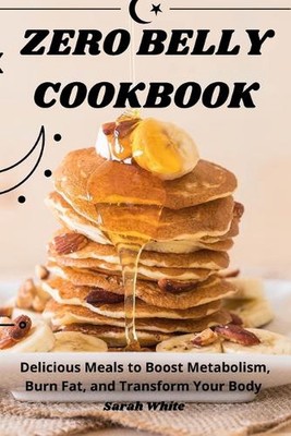Zero Belly Cookbook by Sarah White Paperback Book | eBay