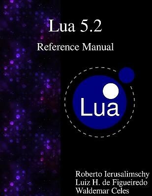 Lua 5.2 Reference Manual by De Figueiredo, Luiz Henrique -Paperback 9789888381227 | eBay