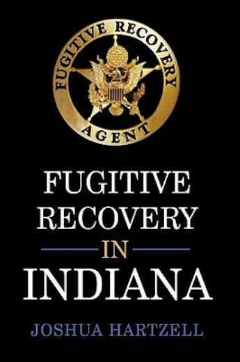Fugitive Recovery In Indiana: Laws, Regulations, And Getting Started ...