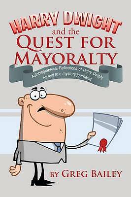 Harry Dwight and the Quest for Mayoralty: Autobiographical Reflections ...