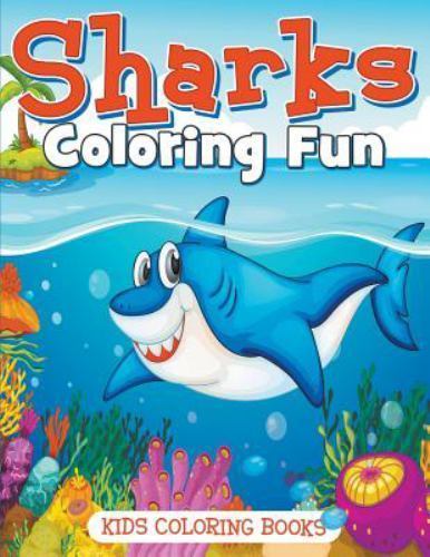Sharks Coloring Fun : Kids Coloring Books by Anna Pomsky (2015, Trade ...