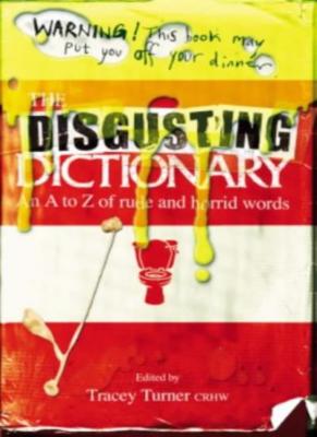 The Disgusting Dictionary: An A to Z of Rude and Horrid Words ...