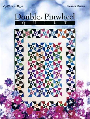 Quilt in a Day Ser.: Double Pinwheel Quilt : An Easy Strip Method by ...