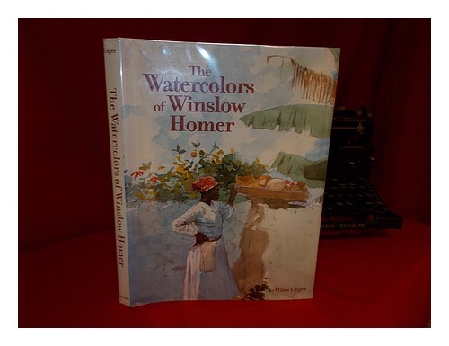 Unger, Miles The Watercolors of Winslow Homer / by Miles Unger ...