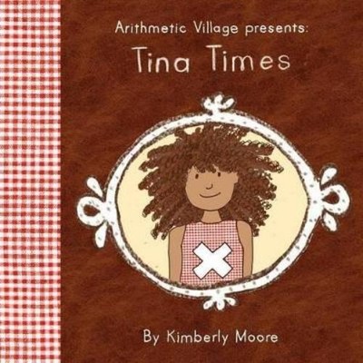 Kimberly Moore Arithmetic Village Presents Tina Times (Paperback ...