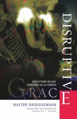 Disruptive Grace : Reflections on God, Scripture, and the Church by ...