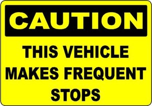 CAUTION VEHICLE MAKES FREQUENT STOPS DECAL STICKER SAFETY SIGN OSHA ...
