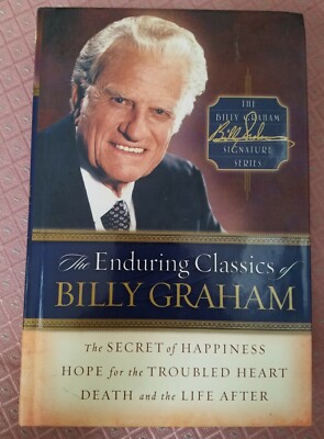 The Billy Graham Signature Ser.: The Enduring Classics of Billy Graham ...