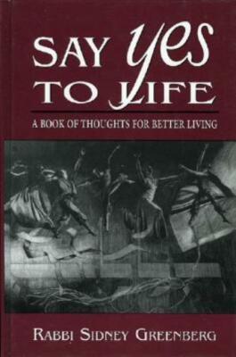 Say Yes To Life: A Book Of Thoughts For Better Living 9780765759993 | eBay