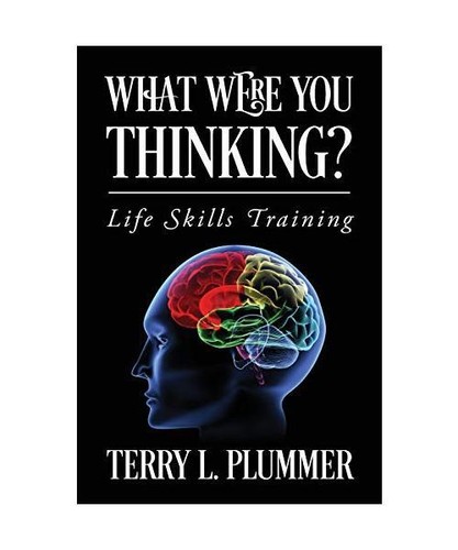 What Were You Thinking? Life Skills Training, Terry L. Plummer ...