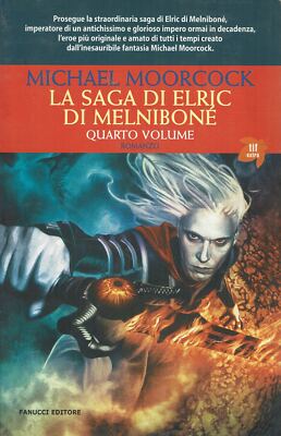 Michael Moorcock : la saga di Elric di Melnibone 4 ed. Fanucci A16 ...