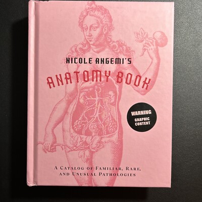Nicole Angemi’s Anatomy Book A Catalog of Familiar, Rare and Unusual ...