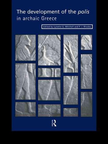 The Development of the Polis in Archaic Greece by P.J. Rhodes (English ...
