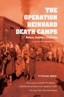 The Operation Reinhard Death Camps, Revised and Expanded Edition ...