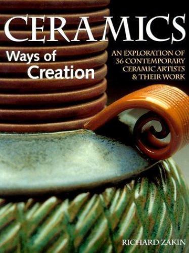 Ceramics - Ways of Creation by Richard Zakin (1999, Trade Paperback ...