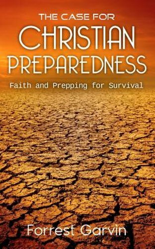 The Case for Christian Preparedness - Faith and Prepping for Survival ...